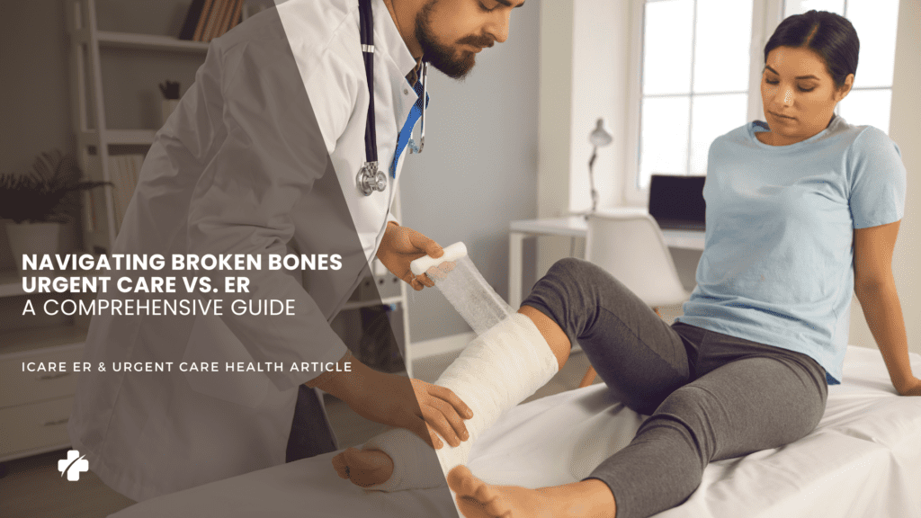 Urgent Care Or ER For Broken Bone | What You Need To Know